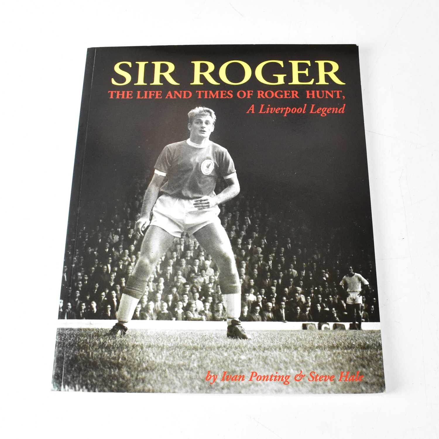 Lot 683 - LIVERPOOL FC; 'Sir Roger The Life and Times