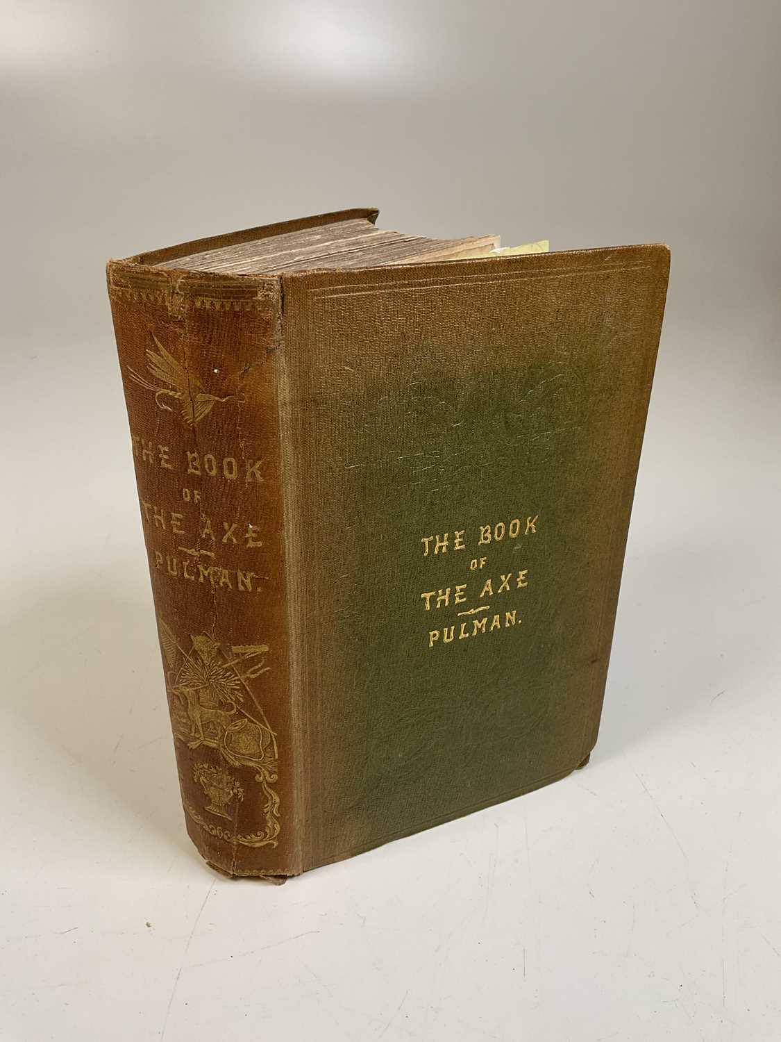 Lot 252 - PULMAN, GEORGE; THE BOOK OF THE AXE,